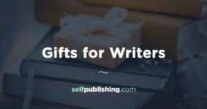 Gifts for Writers: The Ultimate Guide to the Best Gifts for Writers