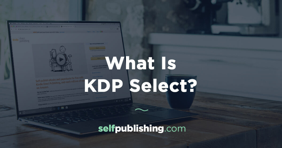 What Is KDP Select Everything You Need To Know In 2022