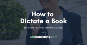How To Dictate A Book, Easily and Painlessly [Software Recommendations ...