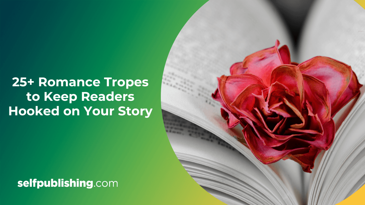 25+ Romance Tropes to Keep Readers Hooked on Your Story