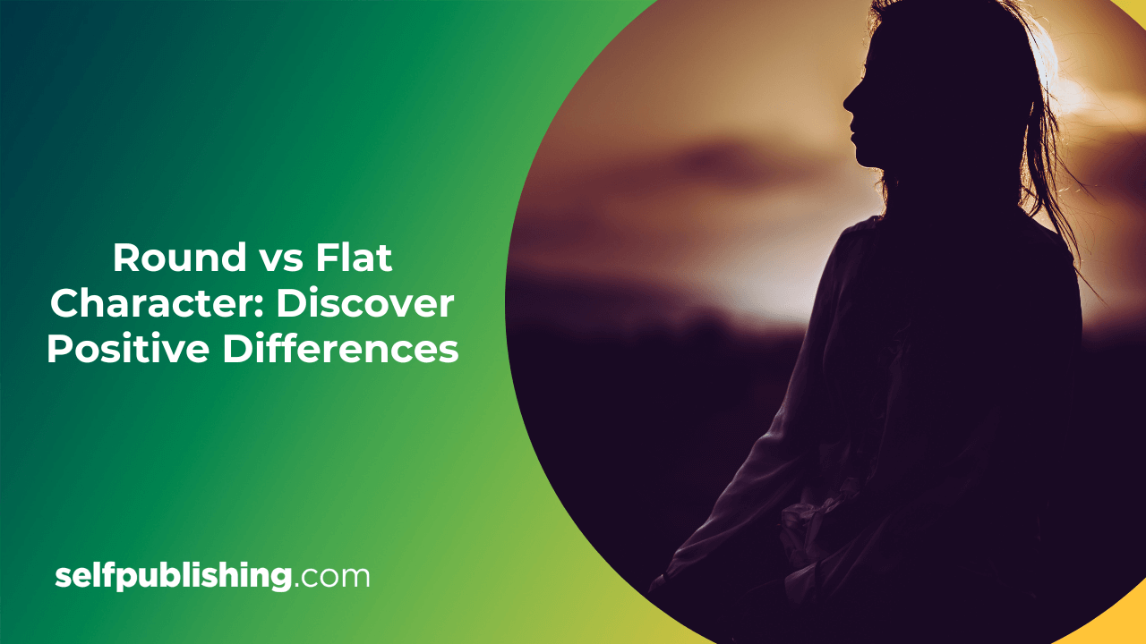Round vs Flat Characters in Fiction: Differences & Examples