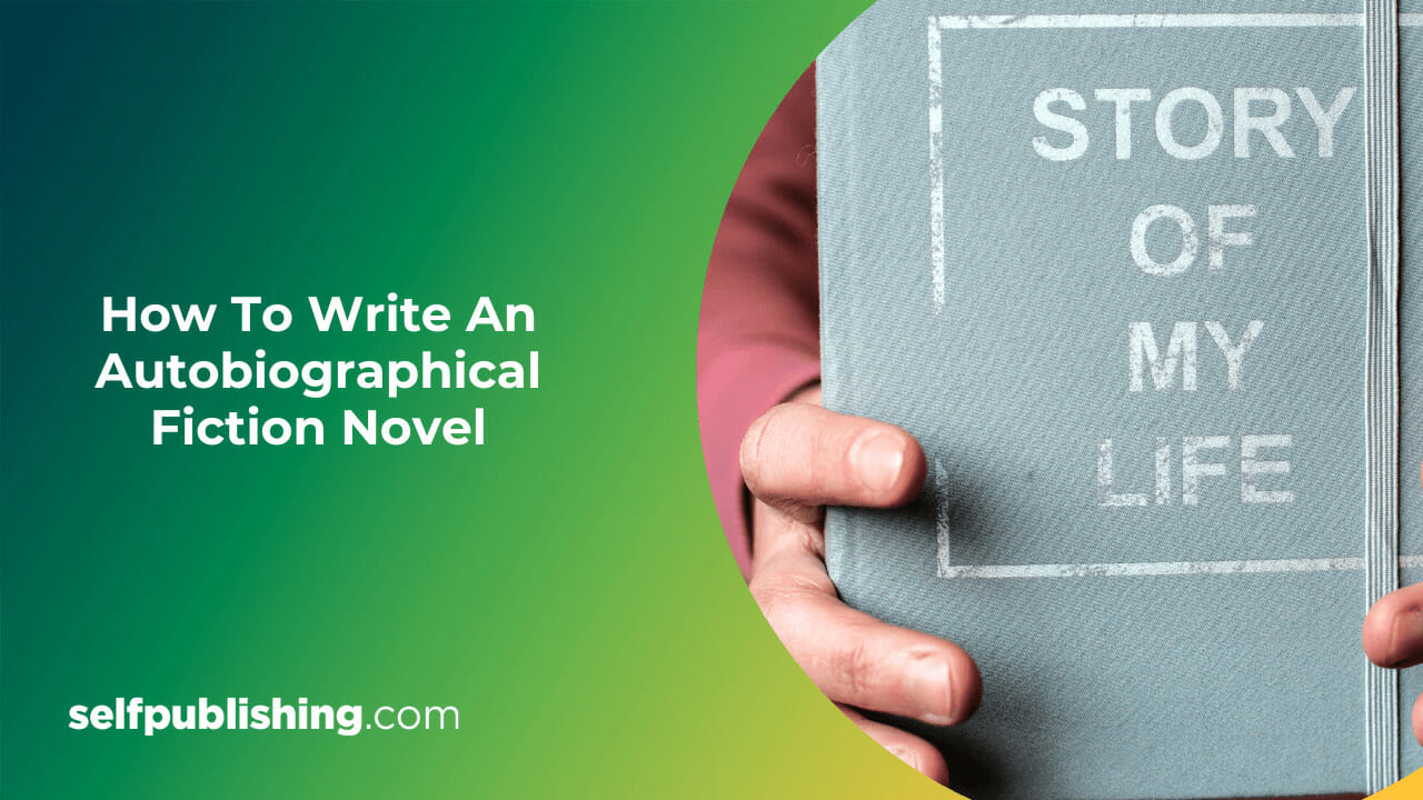 How To Write An Autobiographical Fiction Novel