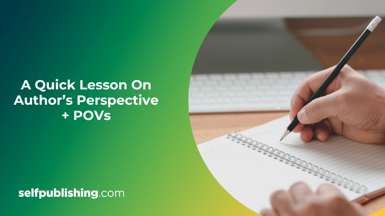 A Quick Lesson On Author’s Perspective + POVs