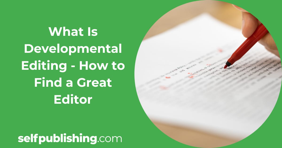 What Is Developmental Editing? - How to Find a Great Editor