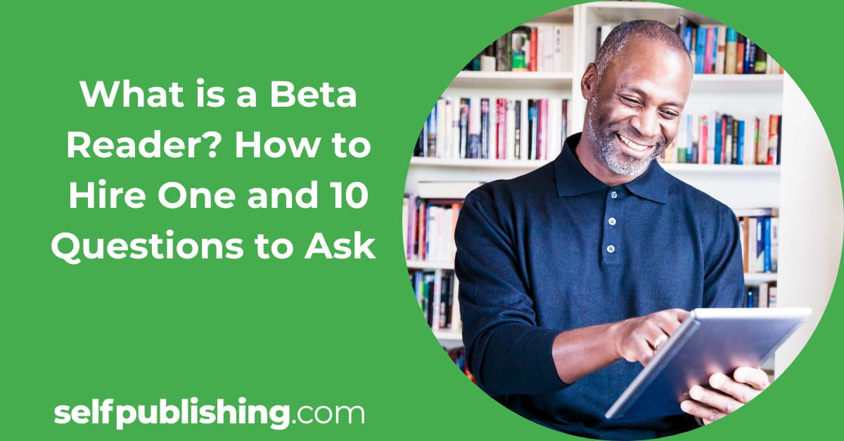 What is a Beta Reader? How to Hire One & 10 Questions To Ask