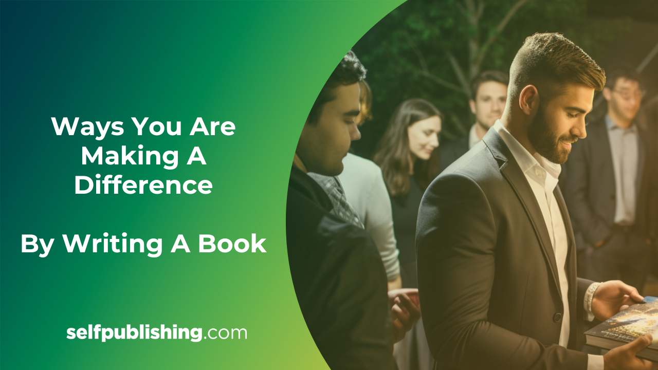 Ways You Are Making a Difference by Writing a Book