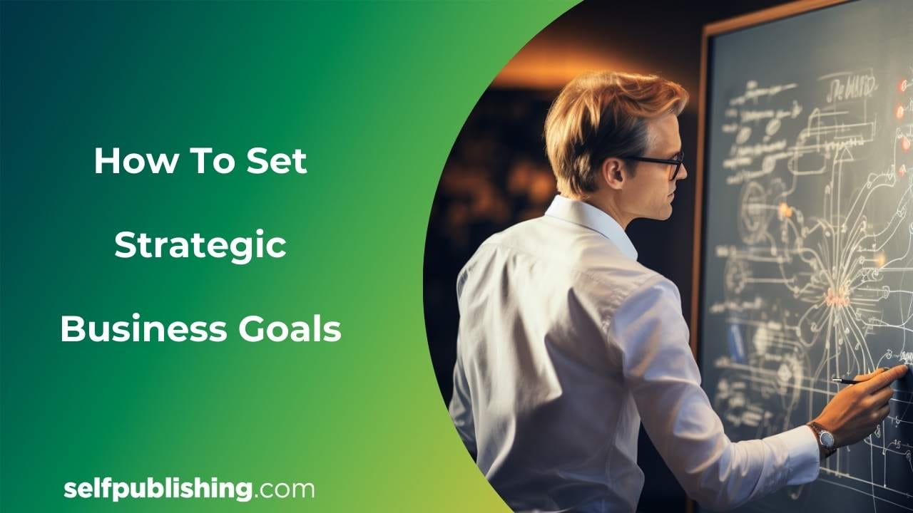 How to Set Strategic Business Goals (That Move the Needle)