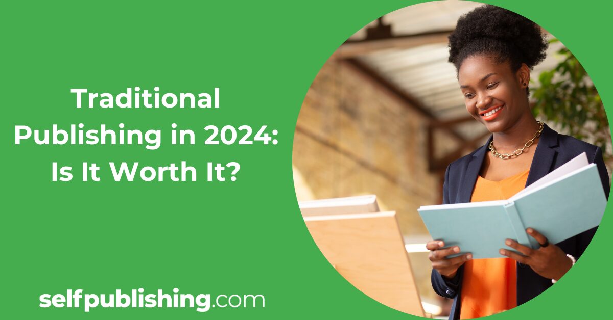 Traditional Publishing in 2024: Is It Worth It?